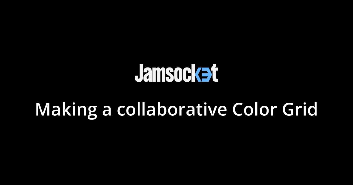 Making a collaborative Color Grid - Jamsocket