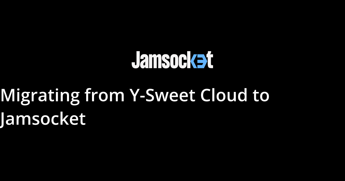 Migrating from Y-Sweet Cloud to Jamsocket - Jamsocket