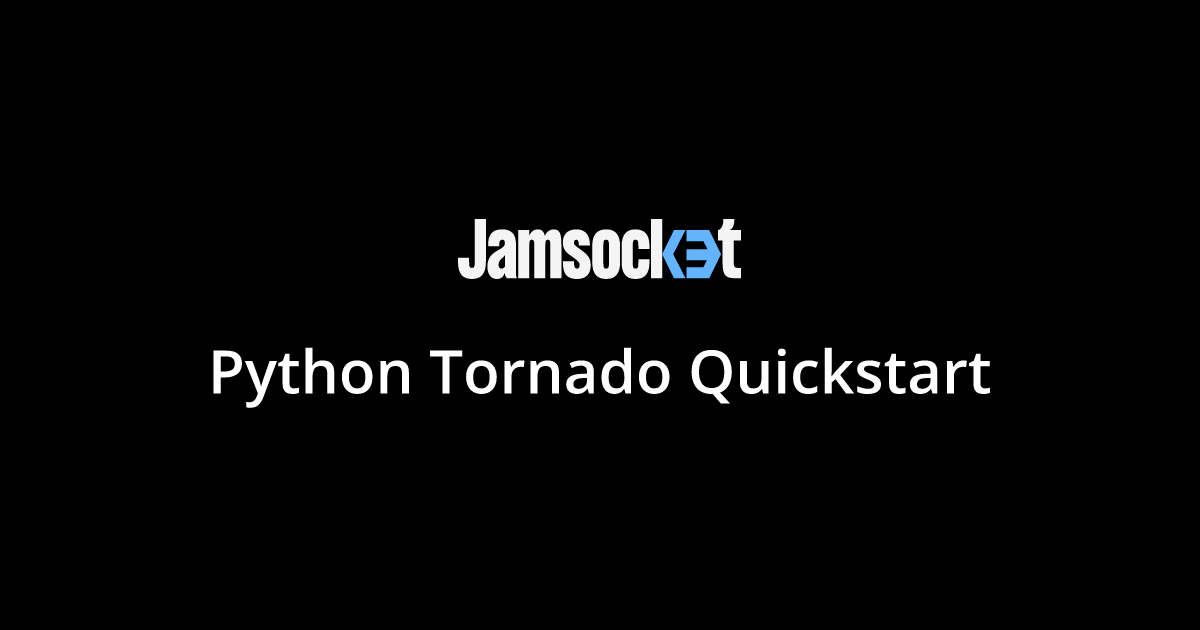 Python Tornado Quickstart - Jamsocket